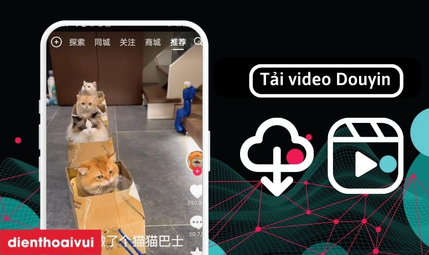 Tải video Douyin về điện thoại không dính logo cực nhanh