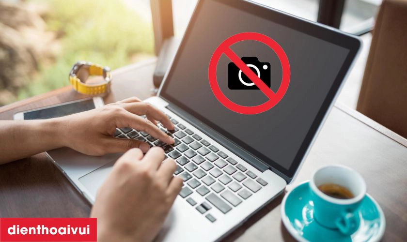Cách disable camera laptop, webcam để chống bị theo dõi