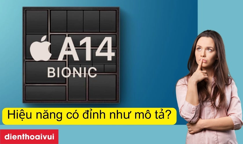 Chip Apple A14 Bionic: Hiệu năng có gì nổi bật?