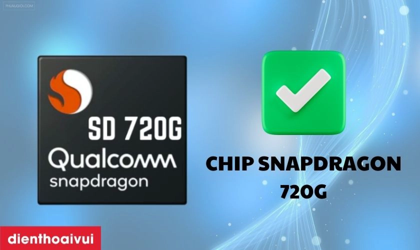Chip Snapdragon 720G là gì? Đánh giá hiệu năng chi tiết