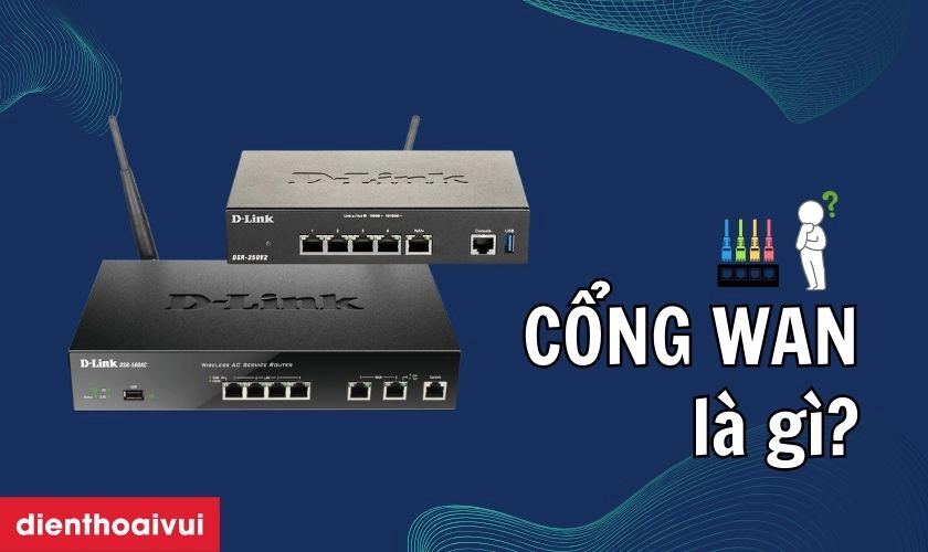 Cổng WAN là gì? Sự khác nhau giữa cổng WAN và cổng LAN