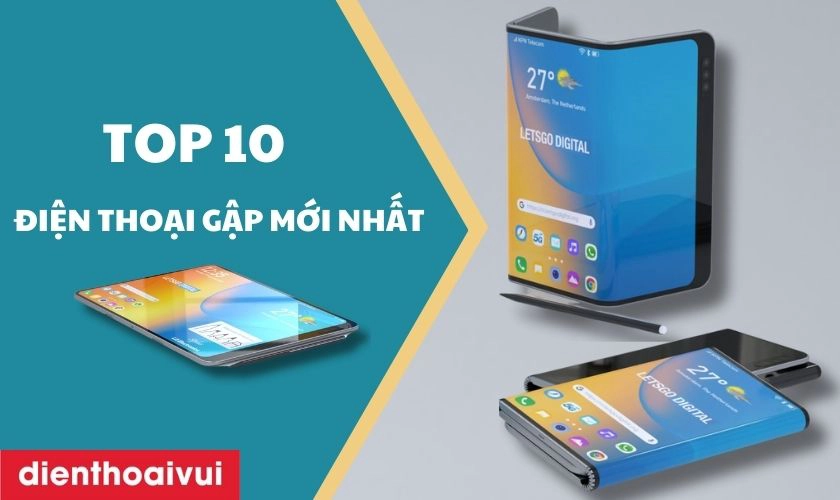Top 10+ điện thoại màn hình nắp gập mới nhất 2024