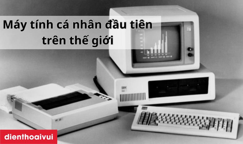 Máy tính cá nhân đầu tiên ra đời từ khi nào?