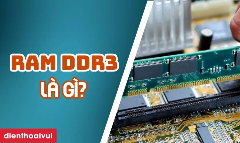 RAM DDR3 là gì? Thông số ram ddr3 có ý nghĩa gì?