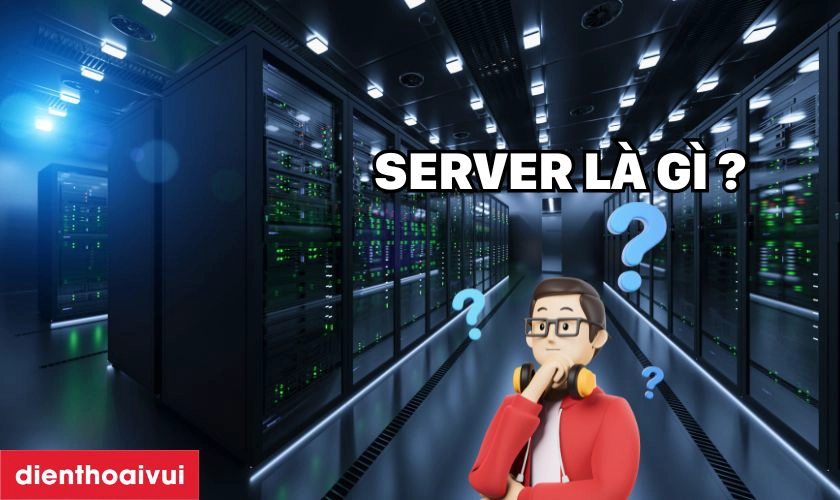 Server là gì? Các loại server và vai trò như thế nào?