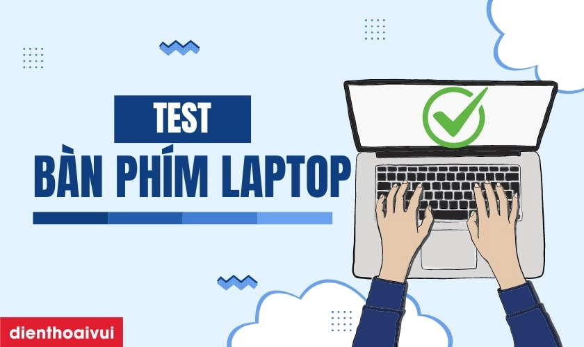 Test keyboard laptop online với 5 phần mềm miễn phí