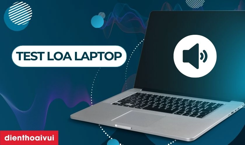 Test loa laptop đơn giản nhất 2024