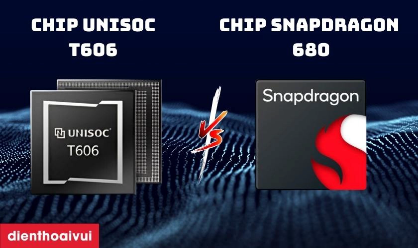 Unisoc T606 vs Snapdragon 680: chip nào mạnh hơn?