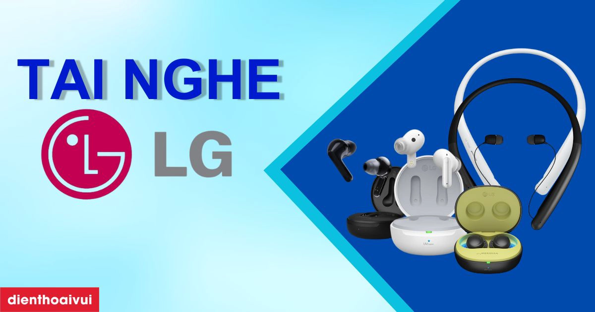 Tai nghe LG Bluetooth chính hãng, giá rẻ nhất T 8/ 2024