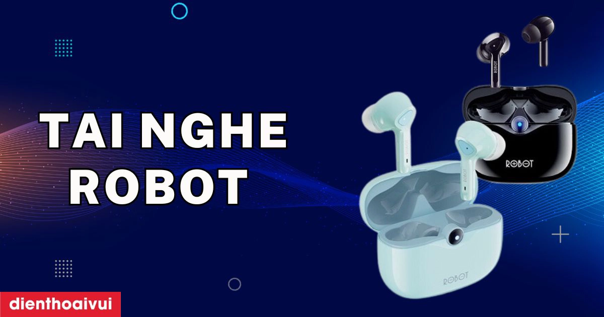 Tai nghe Robot Chính Hãng - Giá Rẻ Mới Nhất T1/2025
